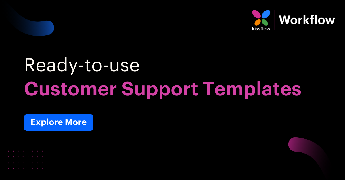 Customer Support Templates - Kissflow Workflow